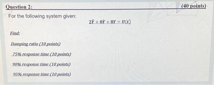 Solved (40 points) Question 2: For the following system | Chegg.com