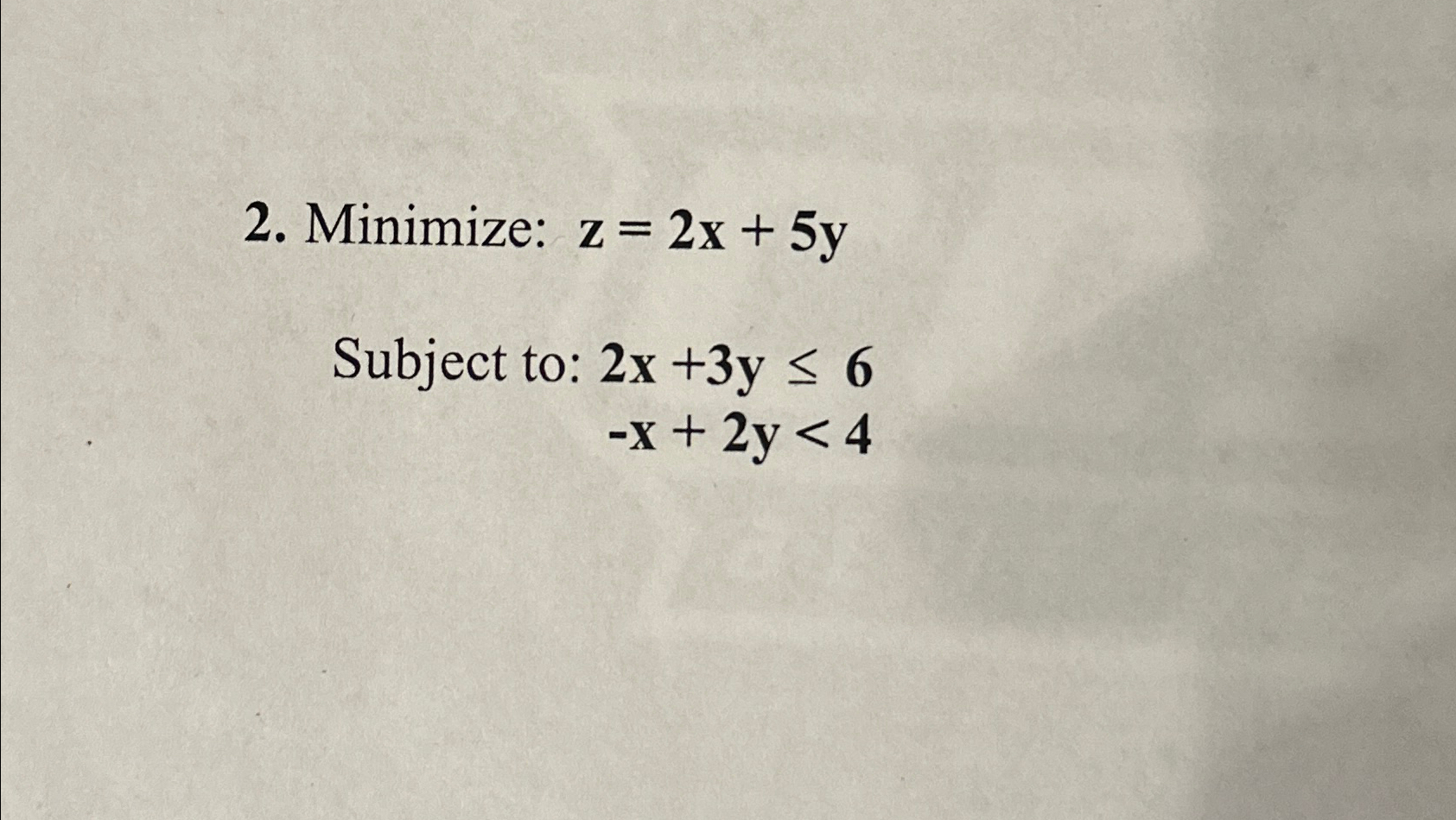Solved Minimize: z=2x+5ySubject to: 2x+3y≤6-x+2y