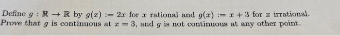 Solved Define g:R→R by g(x):=2x for x rational and g(x):=x+3 | Chegg.com