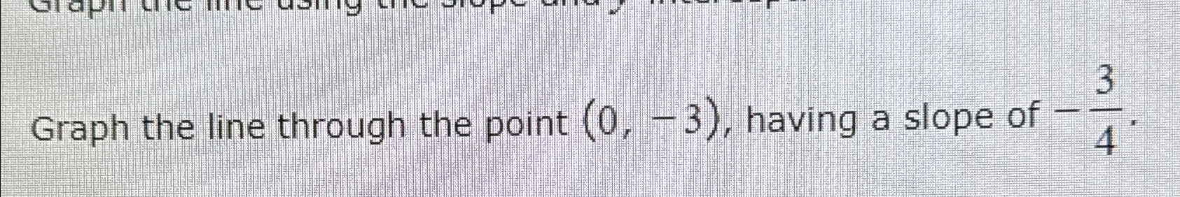 Solved Graph the line through the point (0,-3), ﻿having a | Chegg.com