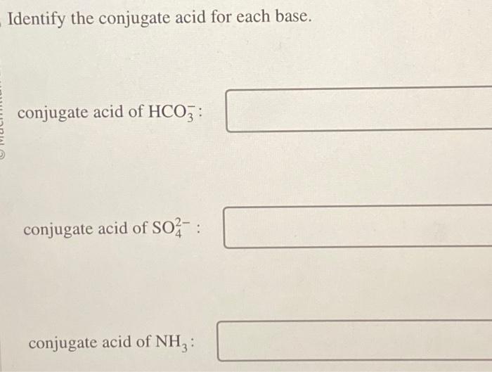 Solved Identify the conjugate acid for each base. conjugate | Chegg.com