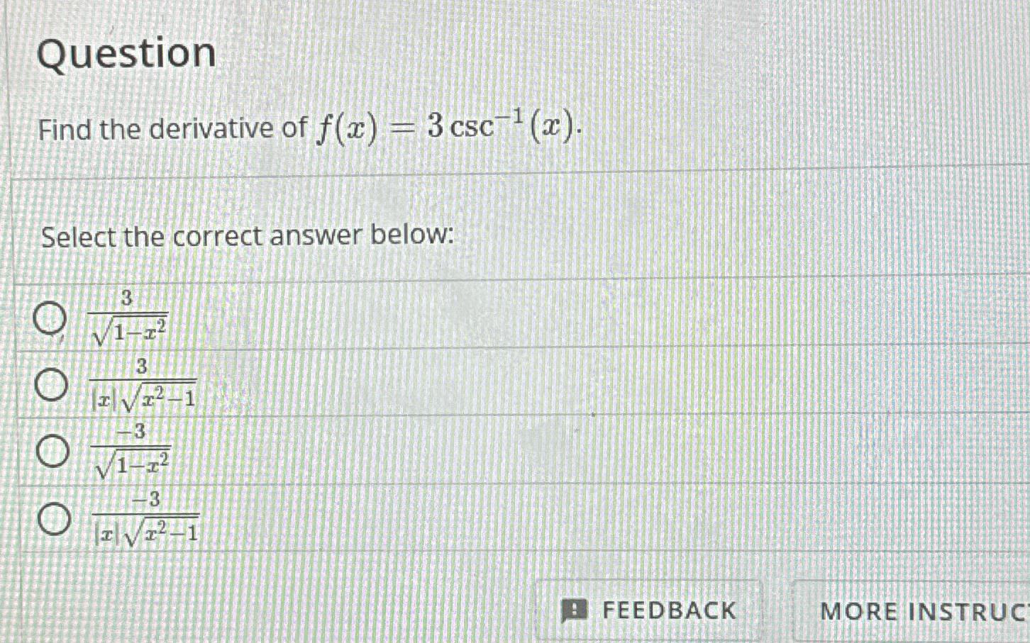 Solved QuestionFind the derivative of f(x)=3csc-1(x).Select | Chegg.com