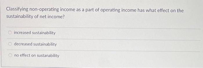 Solved Classifying non-operating income as a part of | Chegg.com