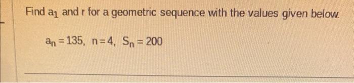 Solved Find a1 and r for a geometric sequence with the | Chegg.com