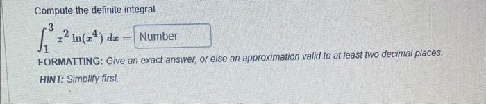 Solved Compute the definite integral ∫13x2ln(x4)dx= | Chegg.com