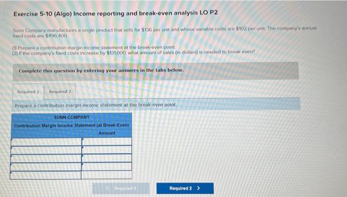 Solved Exercise 5-10 (Algo) Income reporting and break-even | Chegg.com