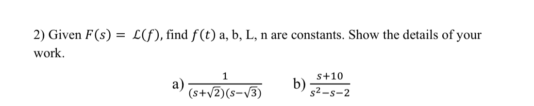 Given F(s)=L(f), ﻿find f(t)a,b,L,n ﻿are constants. | Chegg.com