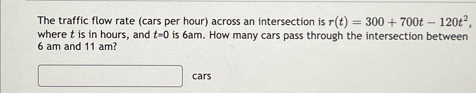 Solved The traffic flow rate (cars per hour) ﻿across an | Chegg.com