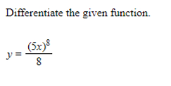 Solved Differentiate the given function.y=(5x)88 | Chegg.com