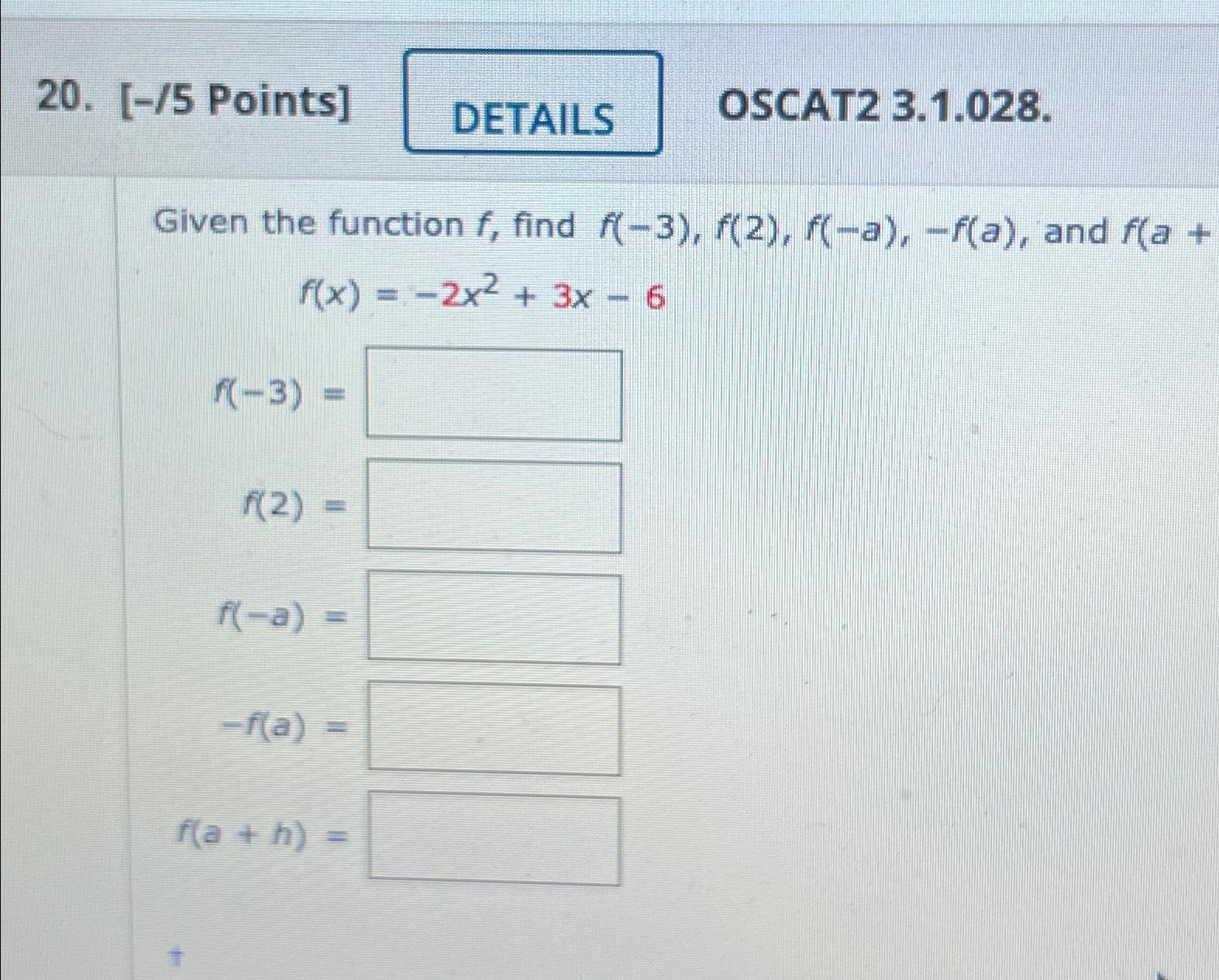 Solved [-/5 ﻿Points]OSCAT2 3.1.028.Given the function f, | Chegg.com