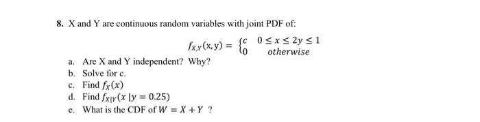 Solved 8. X and Y are continuous random variables with joint | Chegg.com