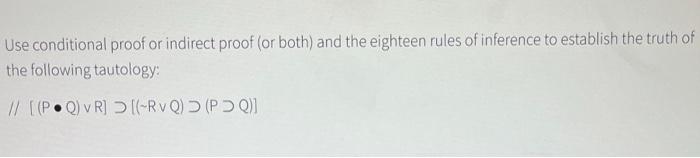 Use conditional proof or indirect proof (or both) and | Chegg.com