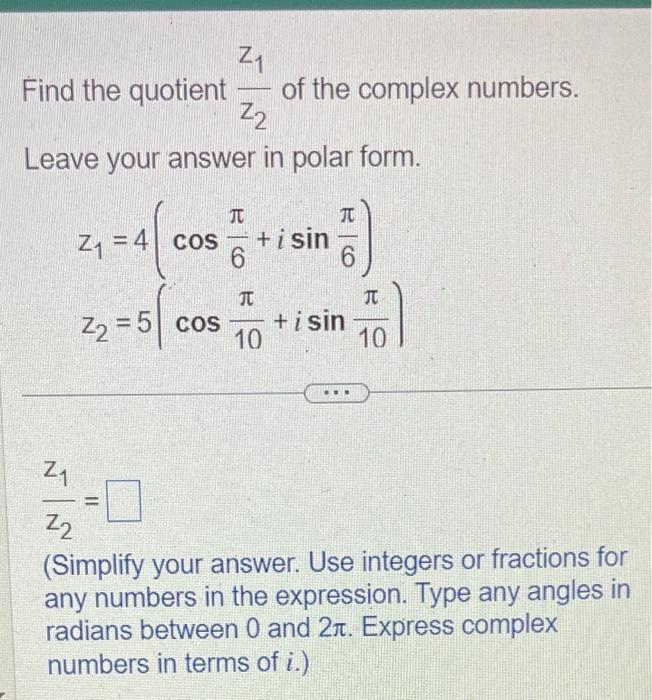Solved Find the quotient z2z1 of the complex numbers. Leave | Chegg.com