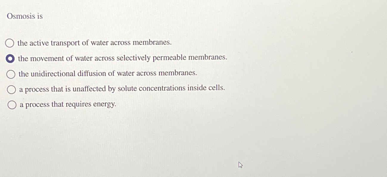 Solved Osmosis isthe active transport of water across | Chegg.com