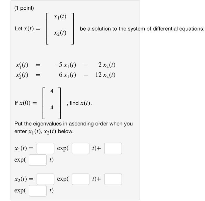 Solved (1 point) xi(t) Let x(t) = be a solution to the | Chegg.com