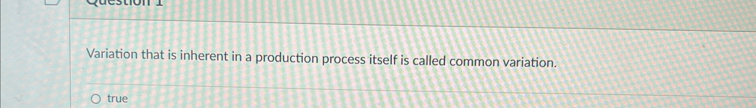Solved Variation that is inherent in a production process | Chegg.com