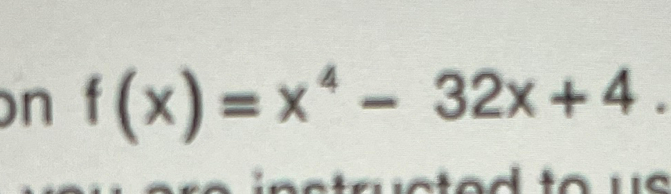 Solved f(x)=x4-32x+4identify relitive extremw | Chegg.com