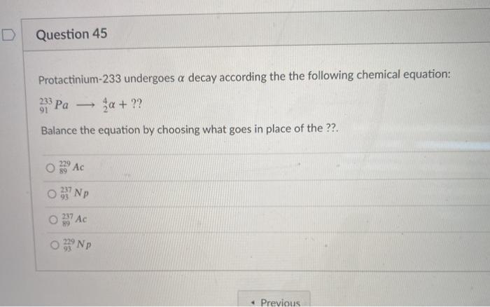 Solved Question 45 Protactinium-233 undergoes a decay | Chegg.com