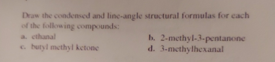 [Solved]: Draw the condensed and line-angle structural formu
