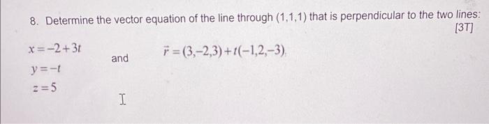 Solved 8. Determine the vector equation of the line through | Chegg.com
