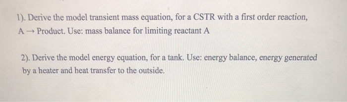Solved 1). Derive the model transient mass equation, for a | Chegg.com