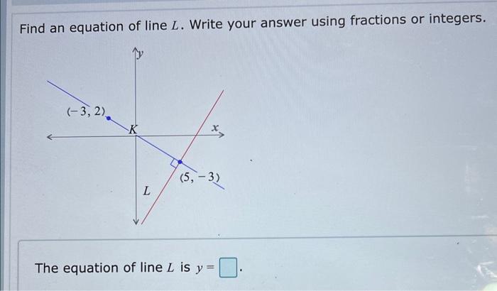 Solved Find an equation of line L. Write your answer using | Chegg.com