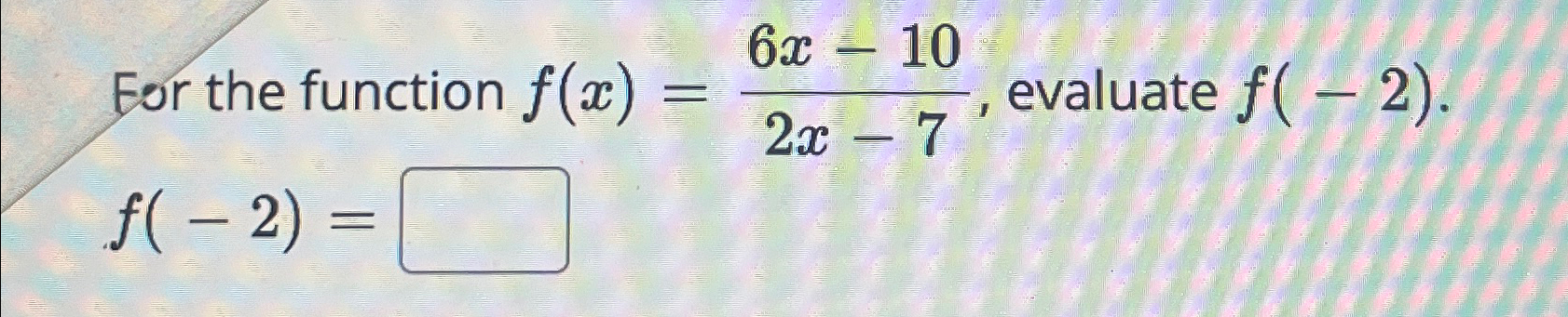 Solved For the function f(x)=6x-102x-7, ﻿evaluate | Chegg.com