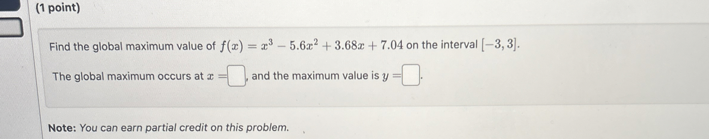 Solved (1 ﻿point)Find the global maximum value of | Chegg.com