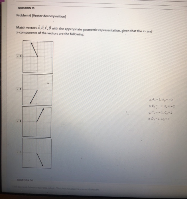 Solved QUESTION 15 Problem 6(Vector decomposition) Match | Chegg.com