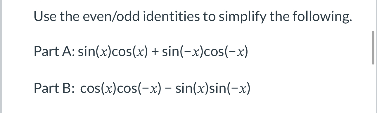Solved Use the even/odd identities to simplify the | Chegg.com