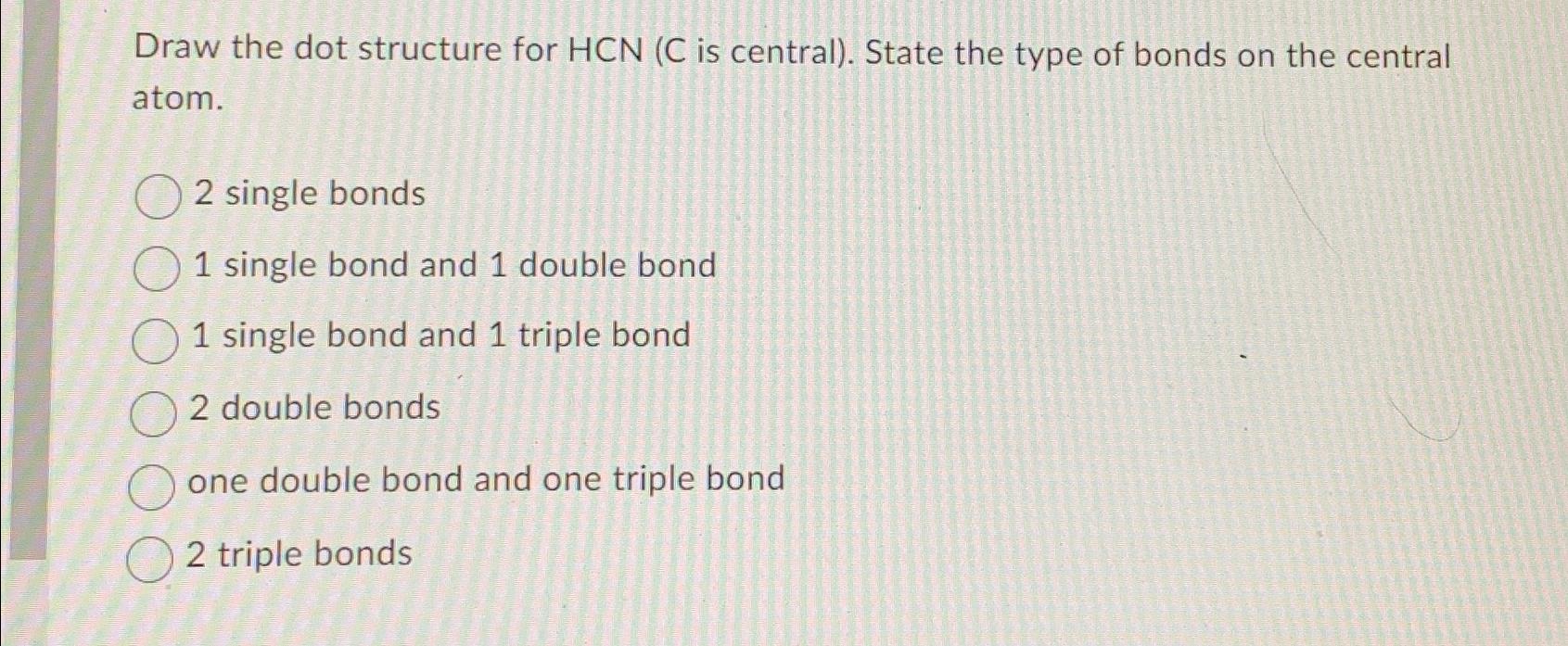 Solved Draw the dot structure for HCN ( C ﻿is central). | Chegg.com