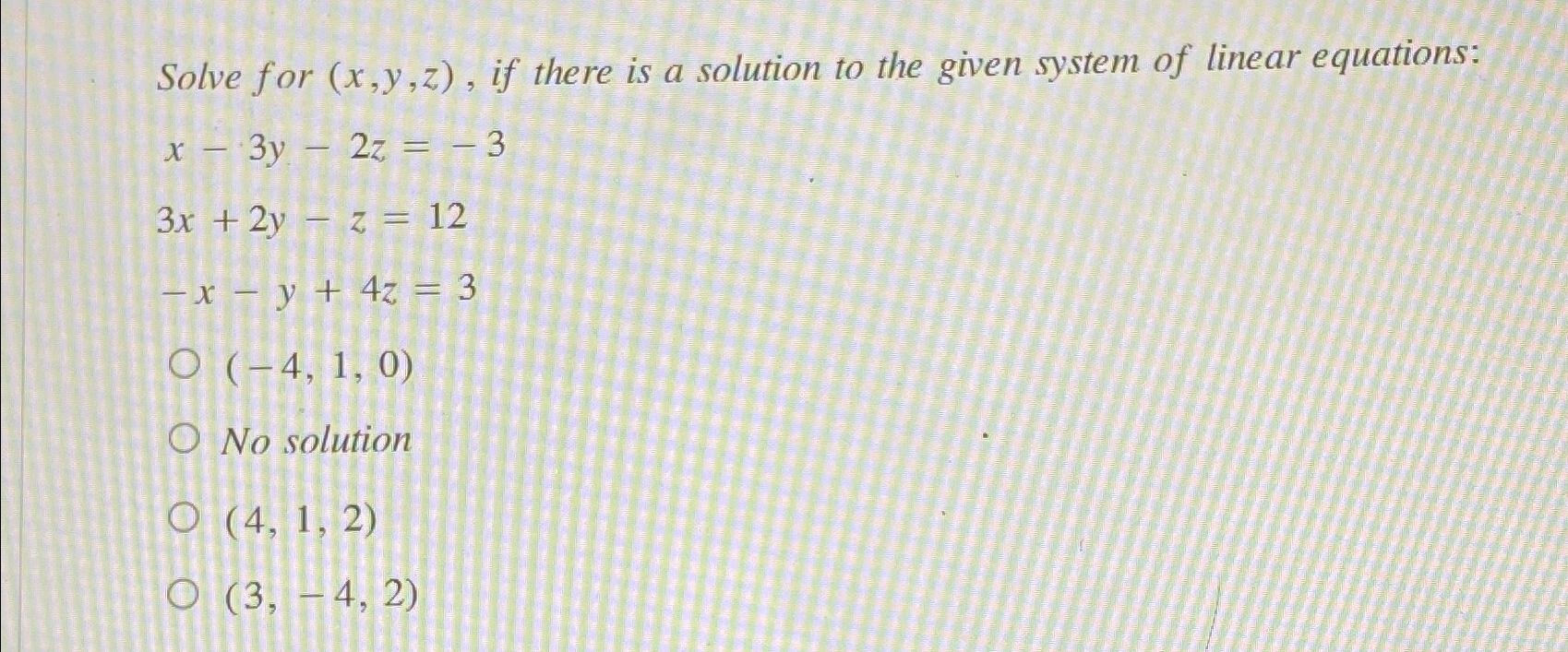 Solved Solve for (x,y,z), ﻿if there is a solution to the | Chegg.com