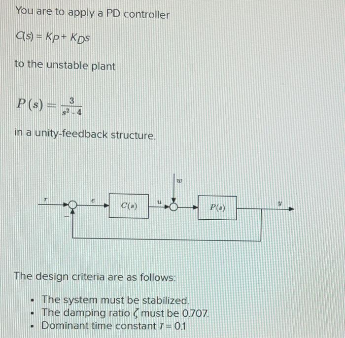 Solved You are to apply a PD controller q(s)=Kp+KDs to the | Chegg.com