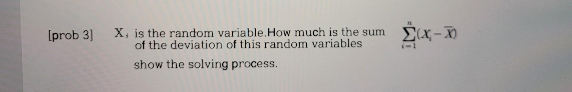Solved Xi is the random variable. How much is the sum of the | Chegg.com