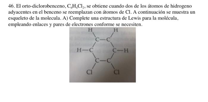 Solved 46. El orto-diclorobenceno, C6H4Cl2, se obtiene | Chegg.com