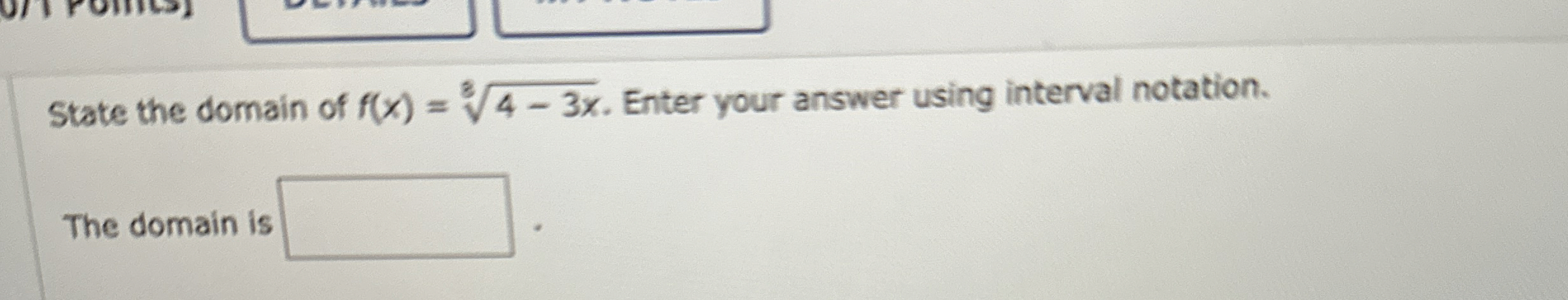 Solved State the domain of f(x)=4-3x8. ﻿Enter your answer | Chegg.com