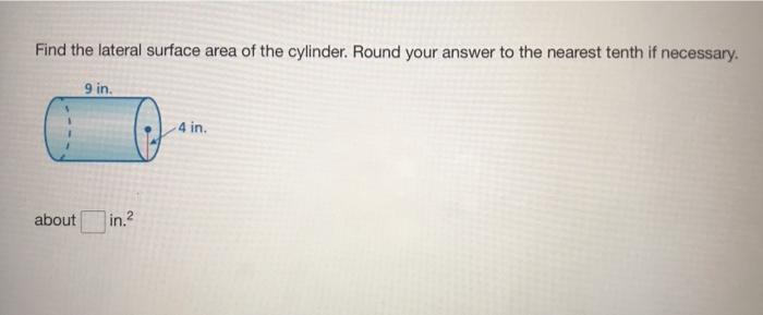 Solved Find the lateral surface area of the cylinder. Round | Chegg.com