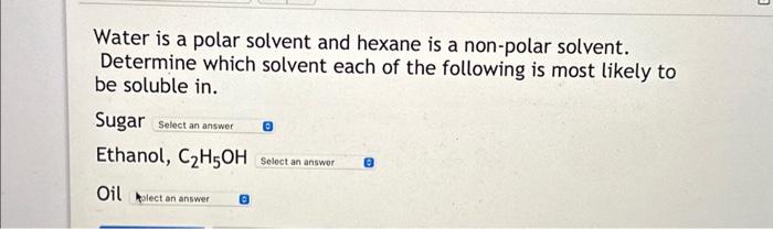 Solved Water is a polar solvent and hexane is a non-polar | Chegg.com