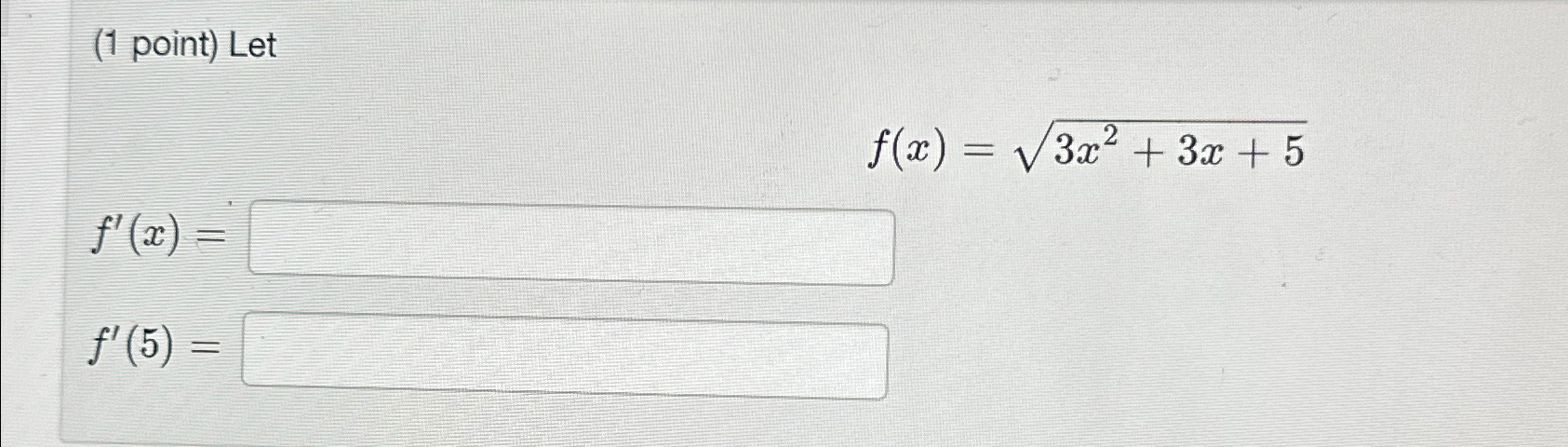 Solved (1 ﻿point) ﻿Letf(x)=3x2+3x+52f'(x)=f'(5)= | Chegg.com