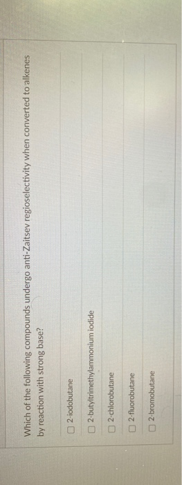 Solved Which of the following compounds undergo anti-Zaitsev | Chegg.com