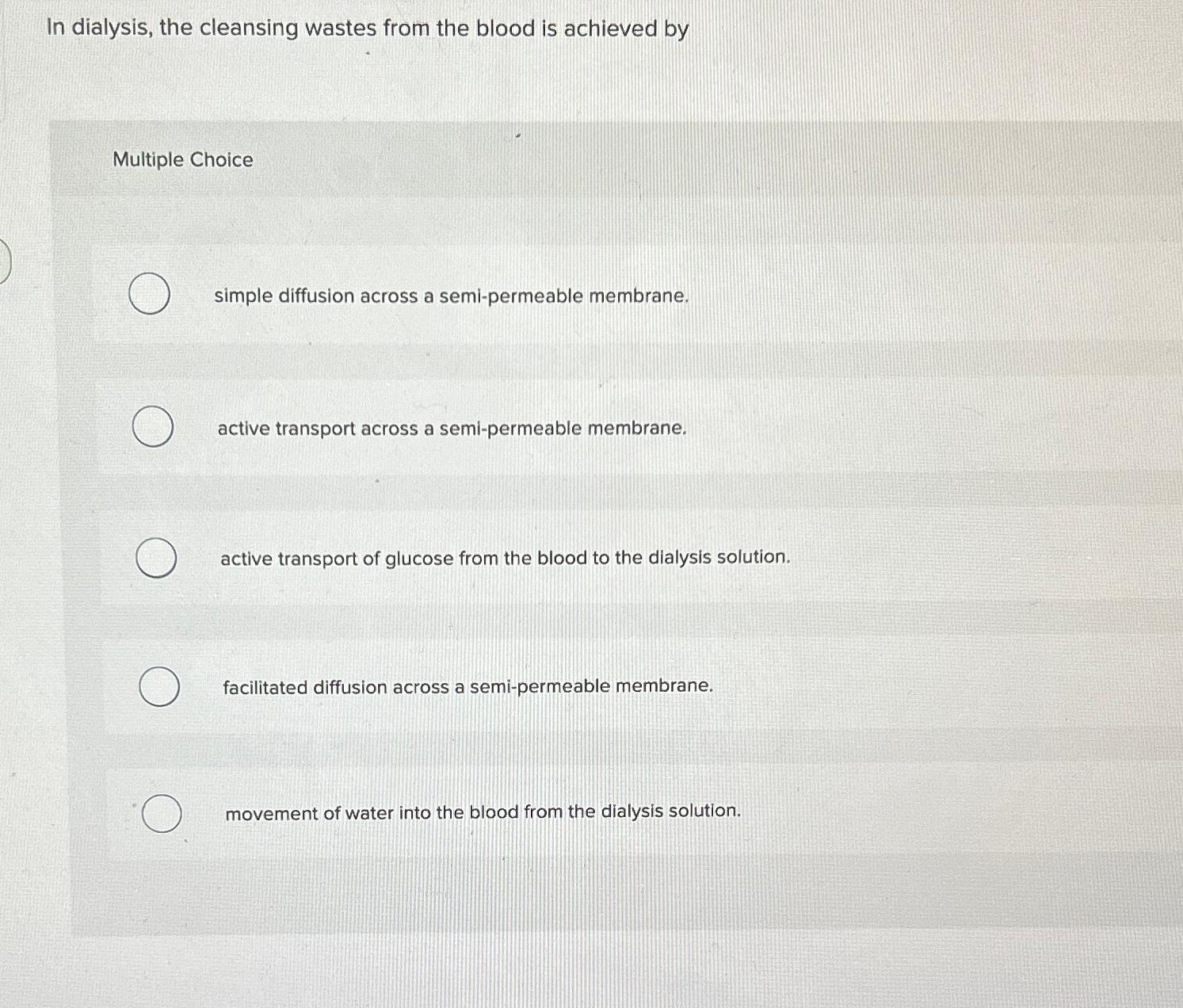 Solved In dialysis, the cleansing wastes from the blood is | Chegg.com