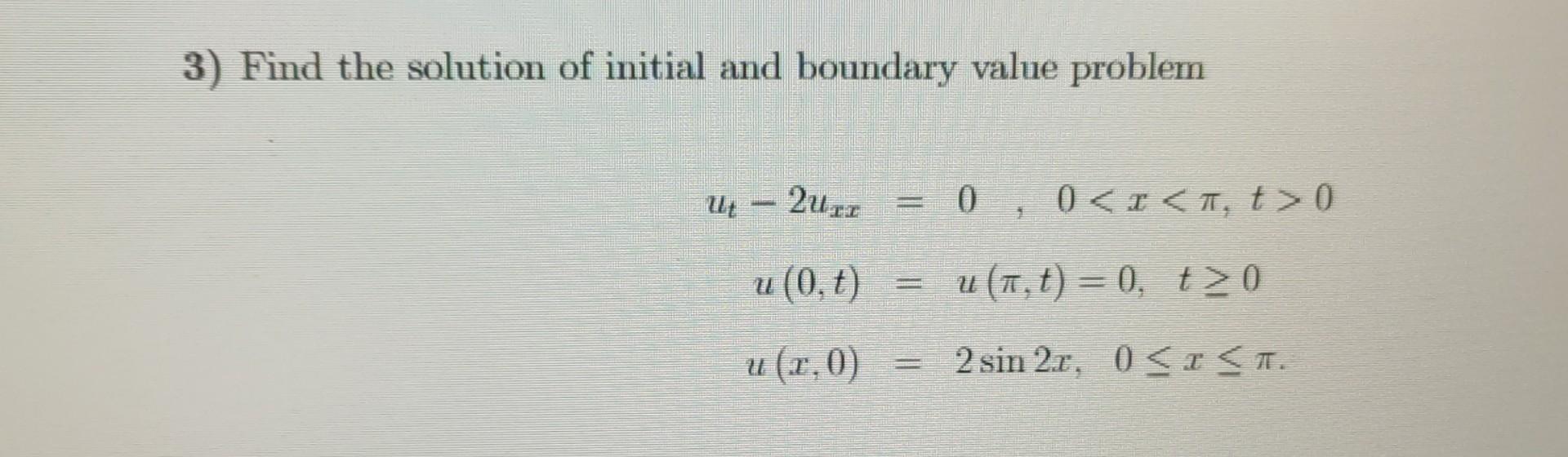 Solved 3) Find the solution of initial and boundary value | Chegg.com