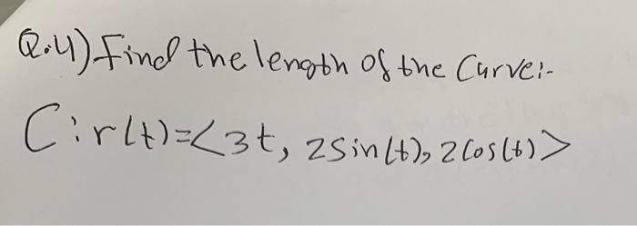 Solved Q.4) Find the length of the Curve:- Cirlt)=