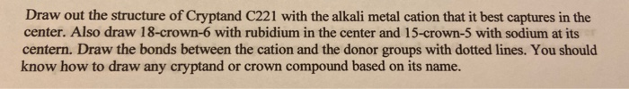 Solved Draw out the structure of Cryptand C221 with the | Chegg.com