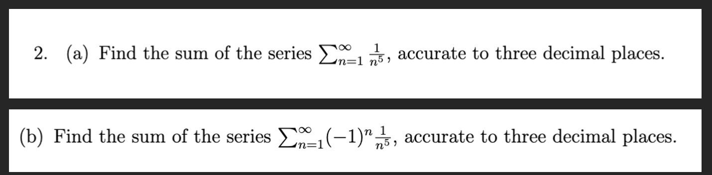 Solved (a) ﻿Find the sum of the series ∑n=1∞1n5, ﻿accurate | Chegg.com