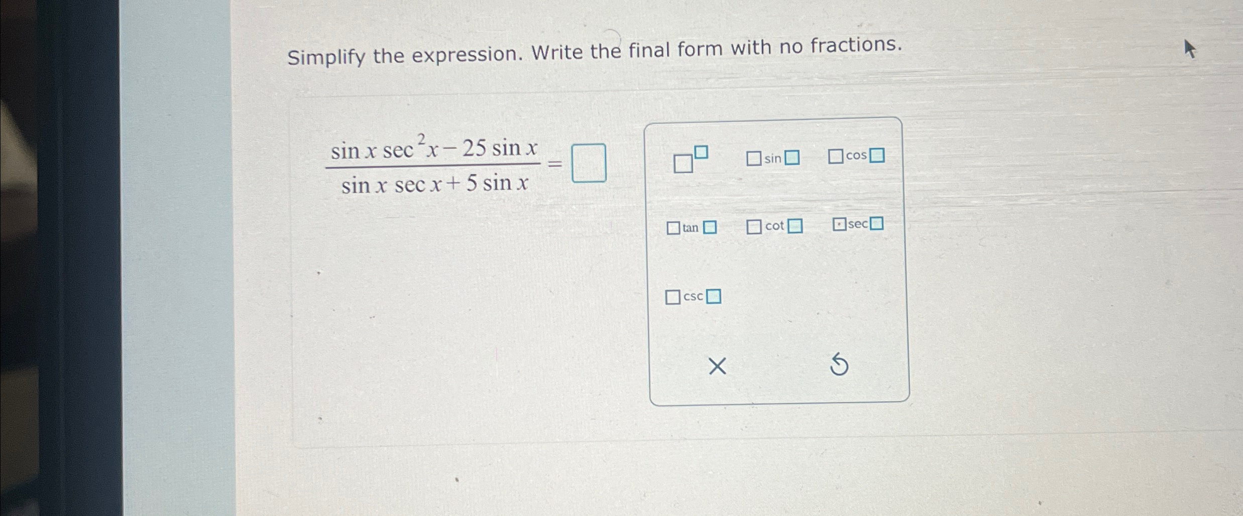 Solved Simplify the expression. Write the final form with no | Chegg.com