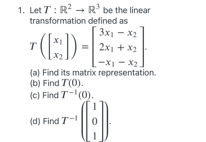 Solved X 1 1. Let T : R2 + R3 be the linear transformation | Chegg.com
