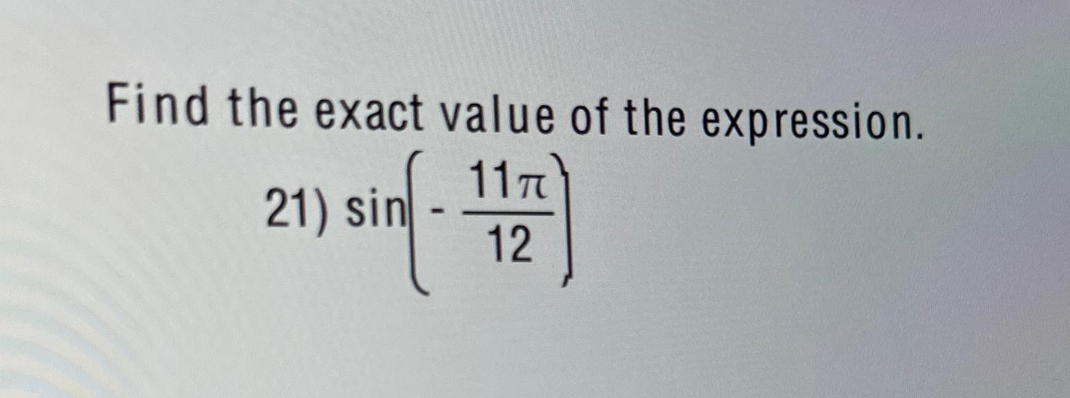 Find the exact value of the expression.sin(-11π12) | Chegg.com