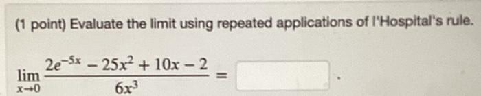Solved (1 point) Evaluate the limit using repeated | Chegg.com