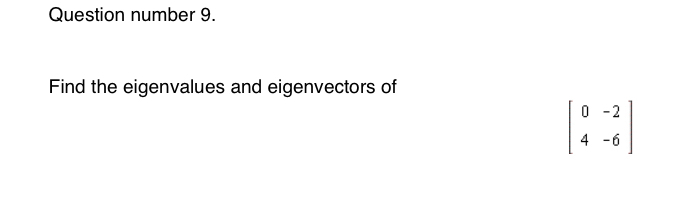 Solved Question number 9.Find the eigenvalues and | Chegg.com